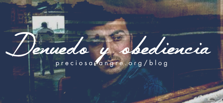 Denuedo y obediencia | Preciosa Sangre